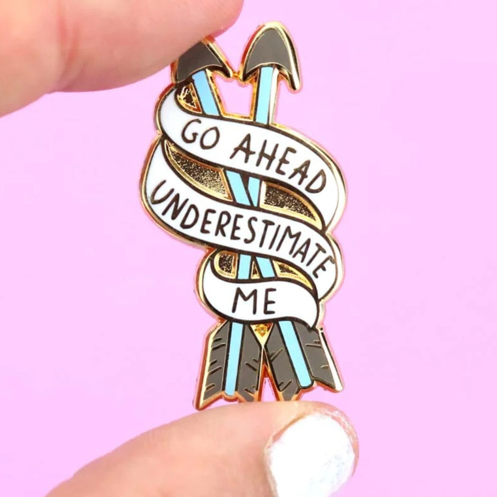 Jubly-Umph Lapel Pin Go ahead, Underestimate Me – Willunga Gallery